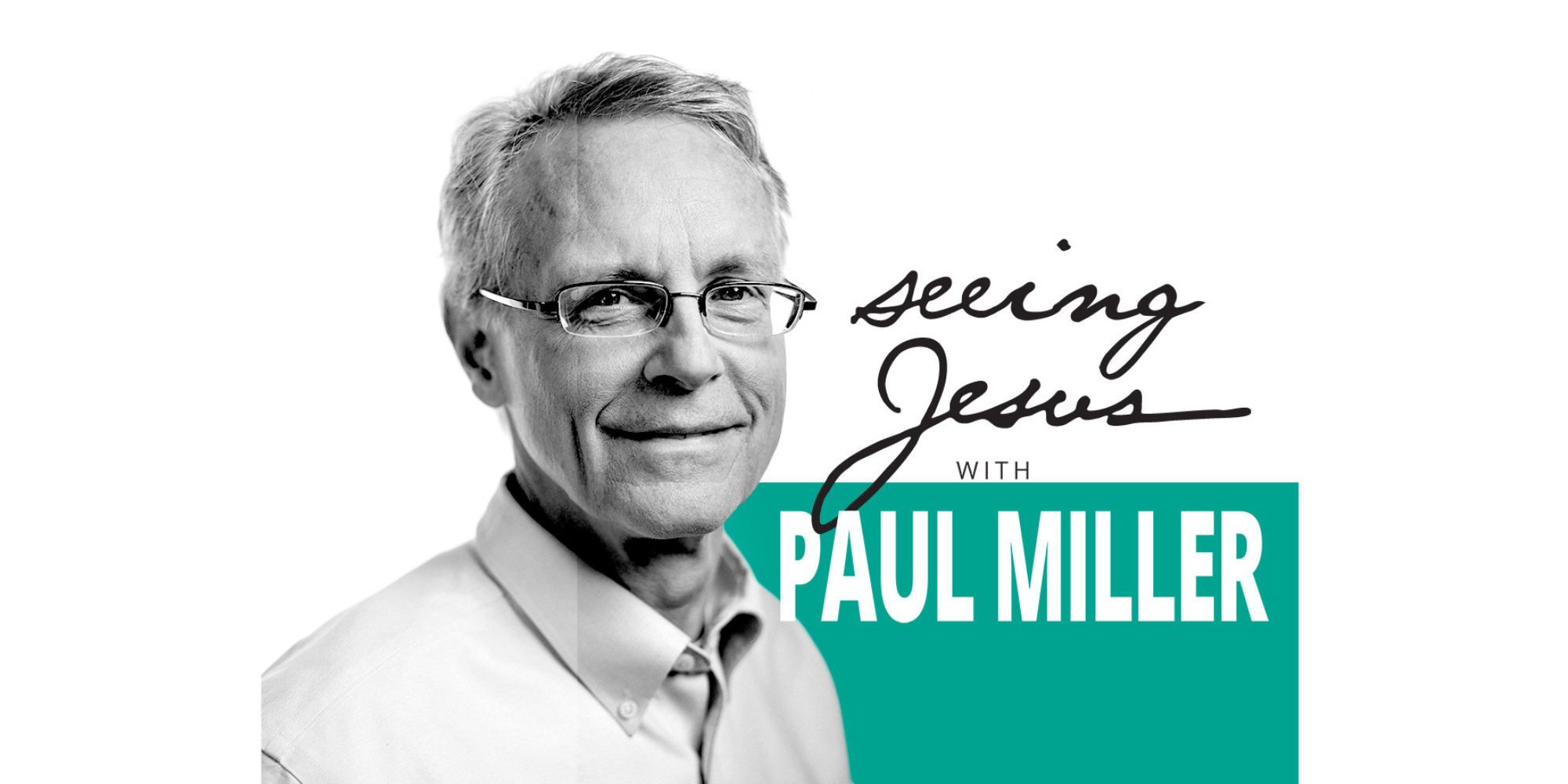 Seeing Jesus with Paul Miller Podcast Series | seeJesus